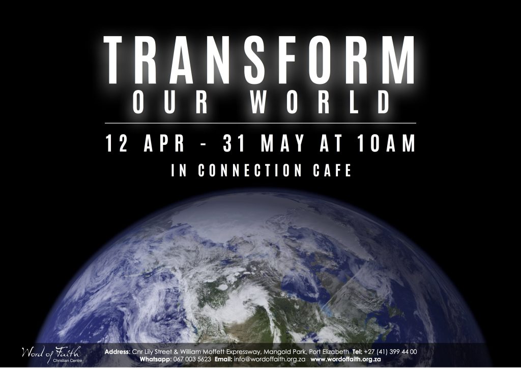 Transform Our World - Word of Faith Christian Centre