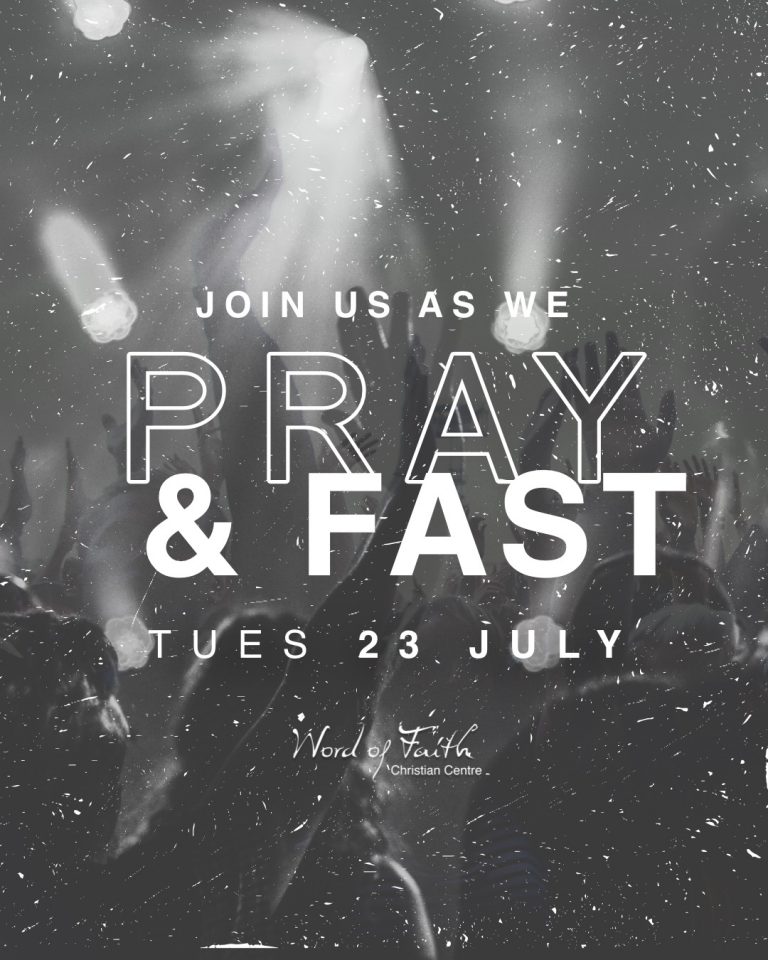 Prayer & Fasting 23 July - Word of Faith Christian Centre
